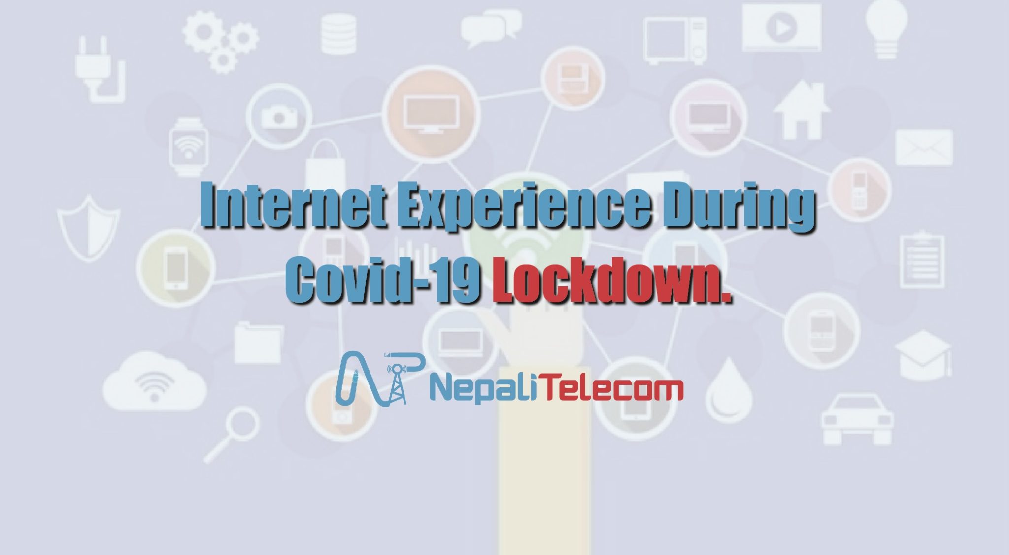 Internet experience during the Lockdown and the way ahead - NepaliTelecom