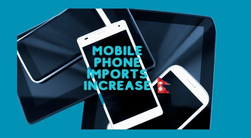 Nepal Imported Mobile Phones worth 2.75 Billion in Magh