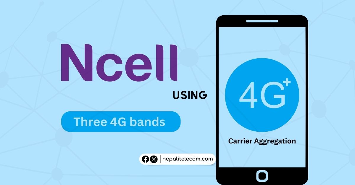 Ncell starts Carrier Aggregation and Tri-bands for 4G Network