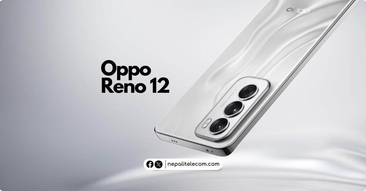 Oppo Reno 12 Price in Nepal, Launch, Specifications, Availability