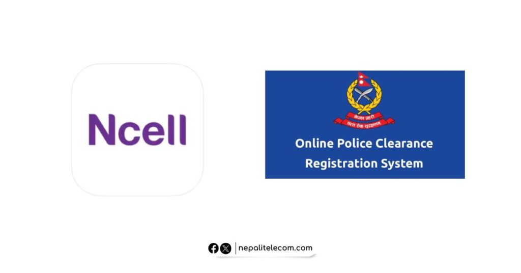 Ncell app provides Police clearance certificate application