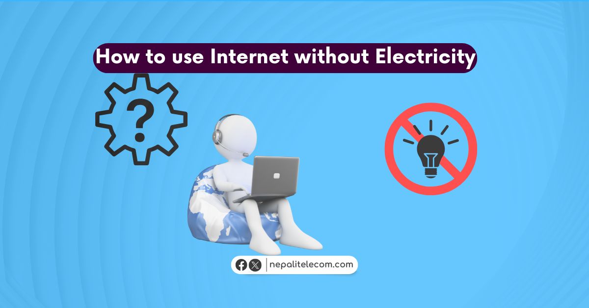 How to Use Internet Without Electricity? Here Are Best Tips