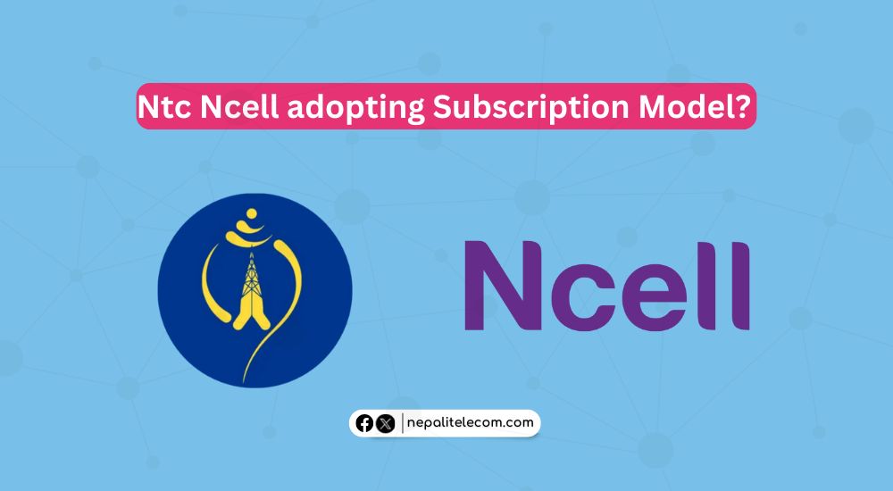 Ntc, Ncell adopting subscription model/plan in Nepal